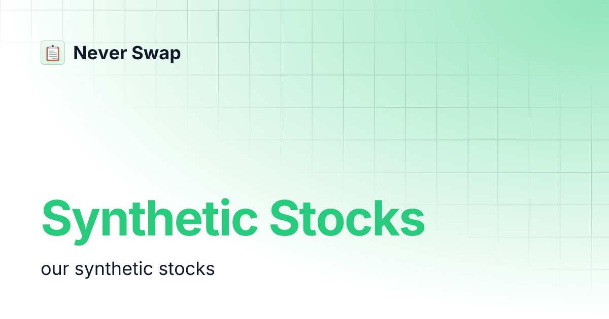 Synthetic Stocks | Never Swap